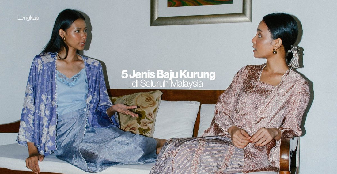 7 Jenis Baju Kurung di Seluruh Malaysia (LENGKAP) – TheaKL